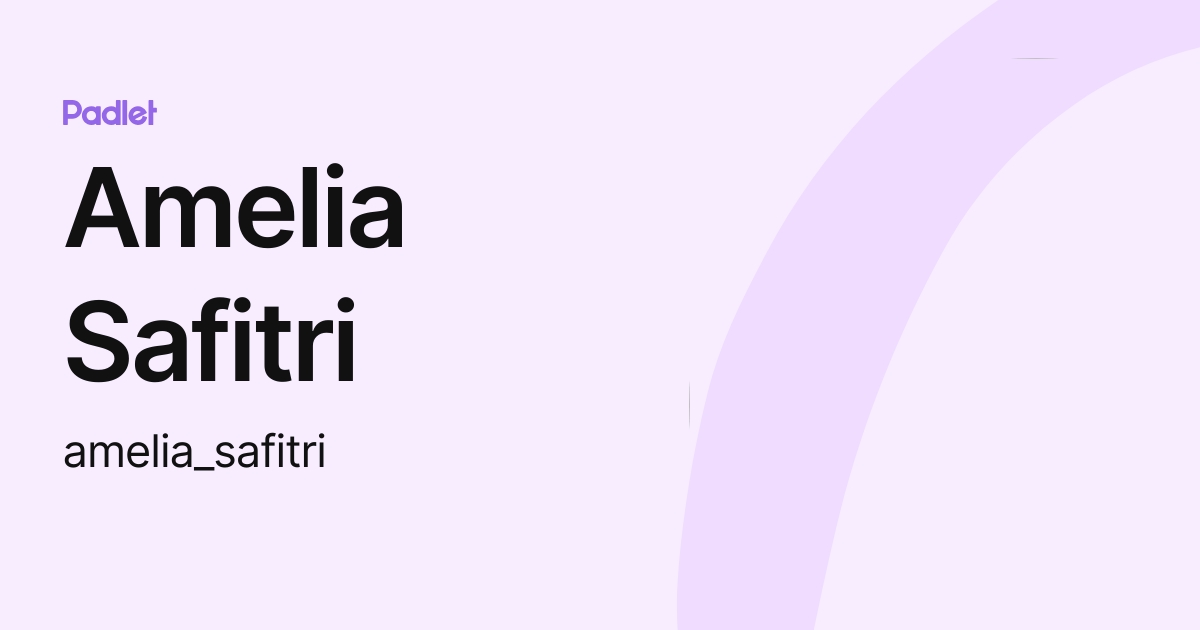 Amelia Safitri (amelia_safitri) profile | Padlet