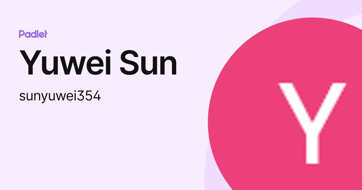 Yuwei Sun (sunyuwei354) profile | Padlet