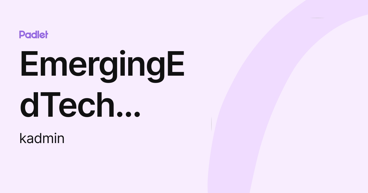 EmergingEdTech Admin (kadmin) profile | Padlet