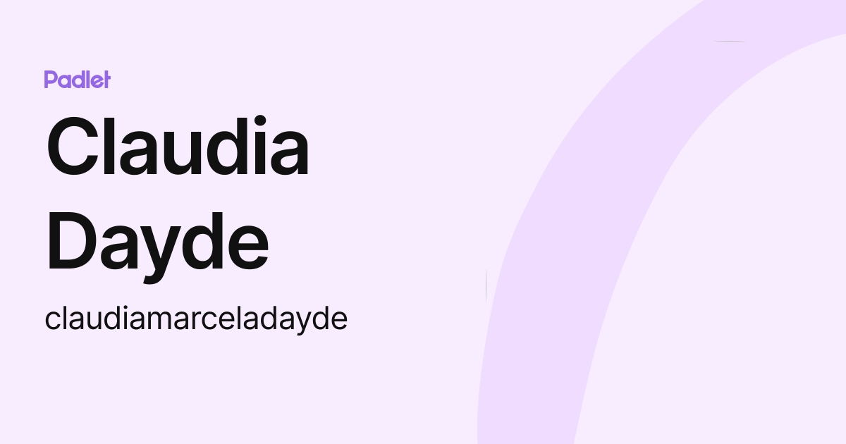Claudia Dayde (claudiamarceladayde) profile | Padlet