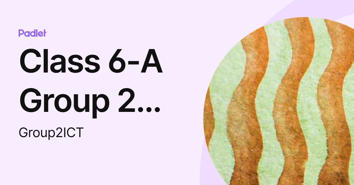 Class 6-A Group 2 ICT H.W (Group2ICT) profile | Padlet