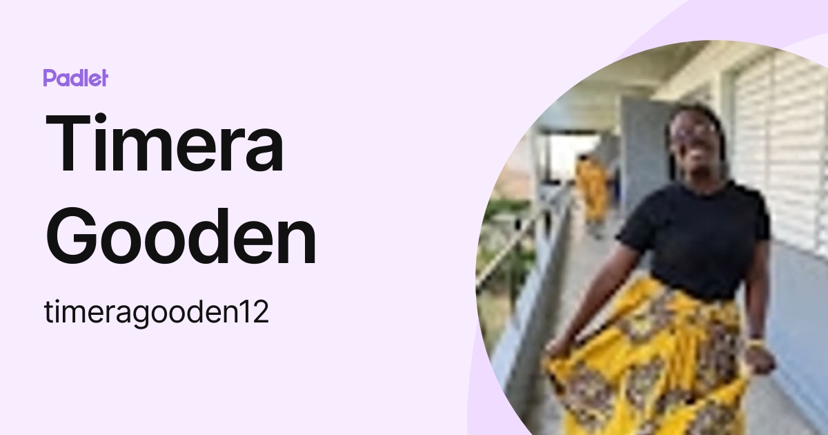 Timera Gooden (timeragooden12) profile | Padlet