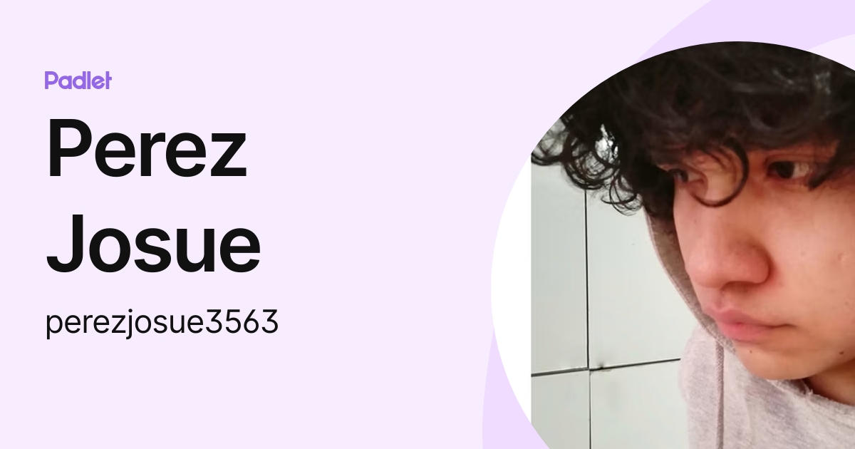 Perez Josue (perezjosue3563) profile | Padlet