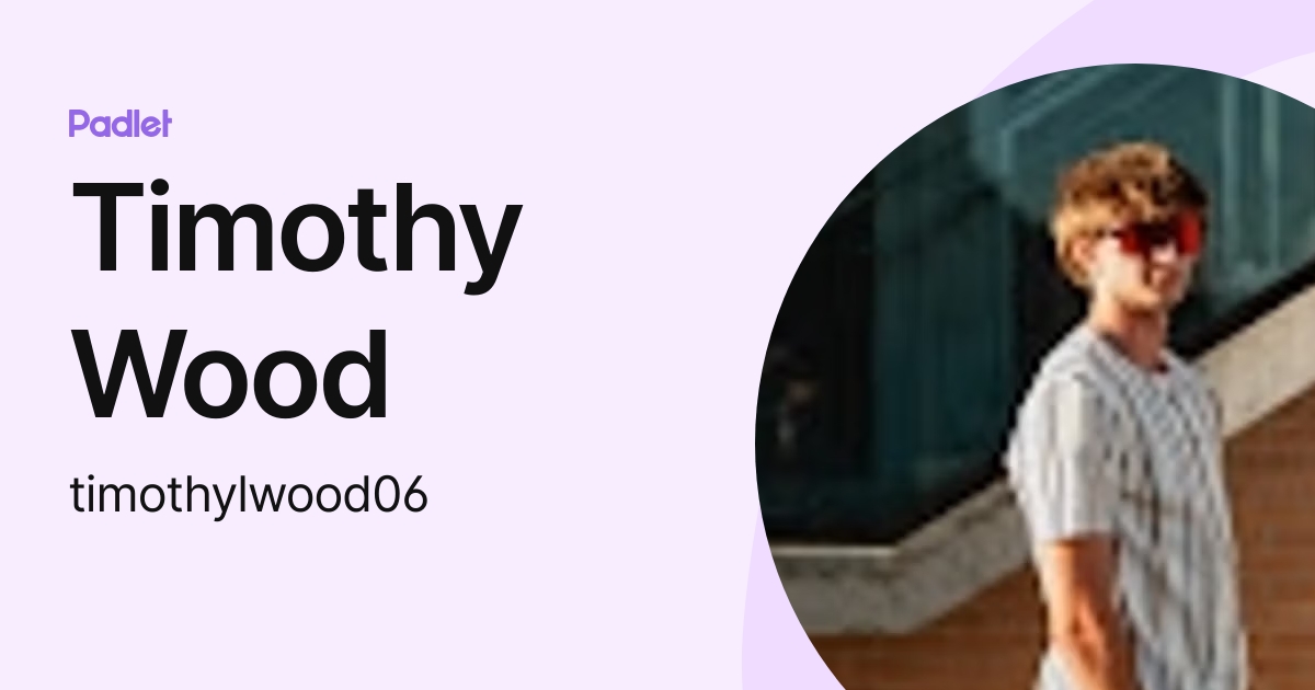 Timothy Wood (timothylwood06) profile | Padlet