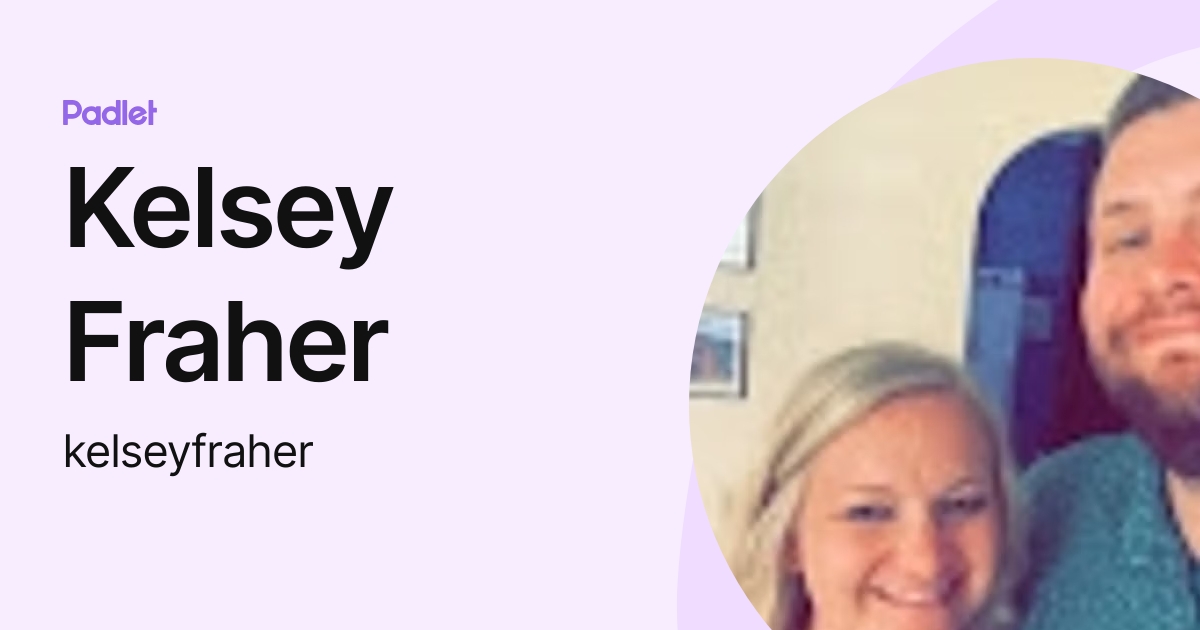 Kelsey Fraher (kelseyfraher) profile | Padlet