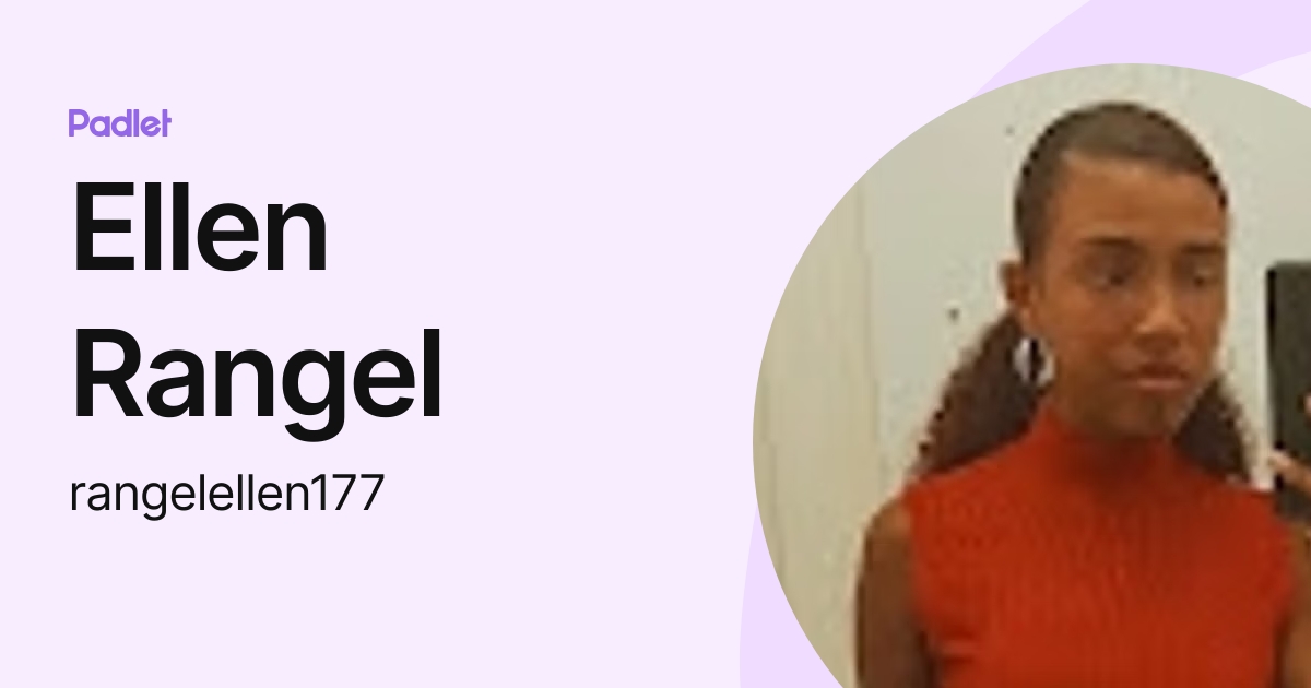 Ellen Rangel (rangelellen177) profile | Padlet