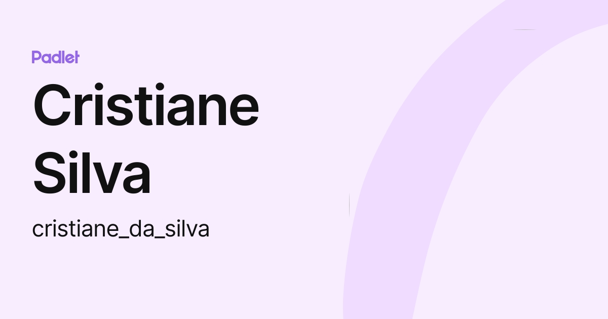 Cristiane Silva (cristiane_da_silva) profile | Padlet