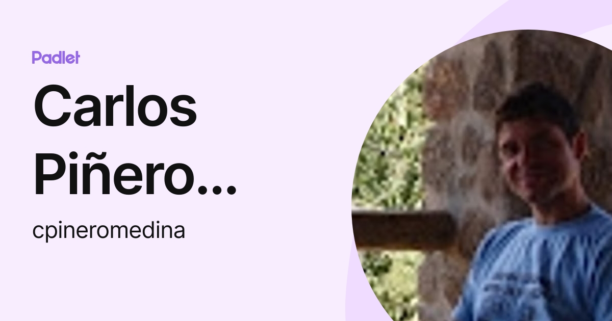 Carlos Piñero Medina (cpineromedina) profile | Padlet