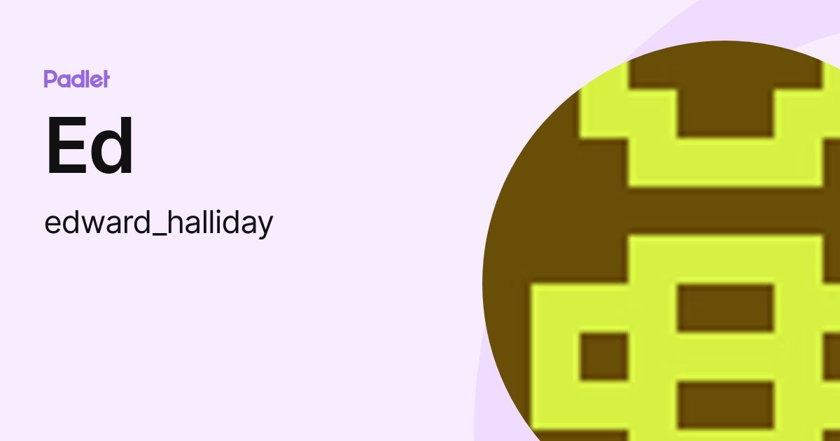 Ed (edward_halliday) profile | Padlet