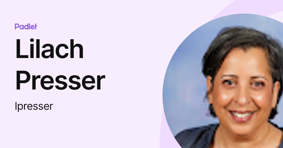 Lilach Presser (lpresser) profile | Padlet