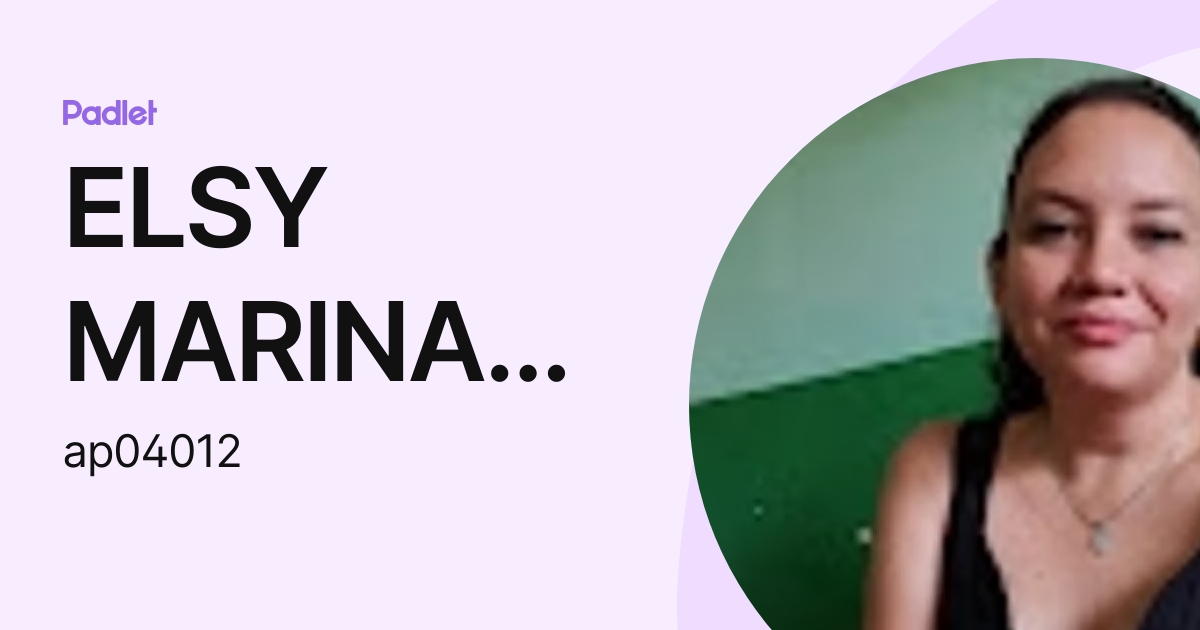 ELSY MARINA AMAYA DE PINEDA (ap04012) profile | Padlet