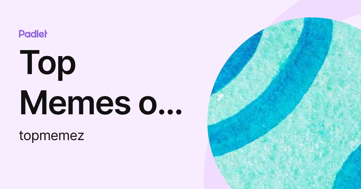 Top Memes of All Time (topmemez) profile | Padlet