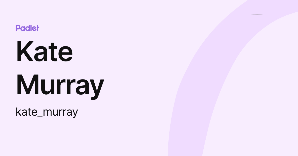 Kate Murray (kate_murray) profile | Padlet