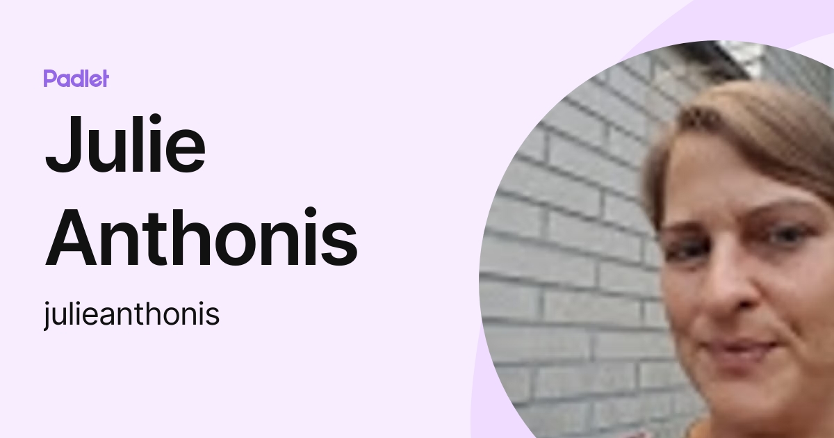 Julie Anthonis (julieanthonis) profile | Padlet