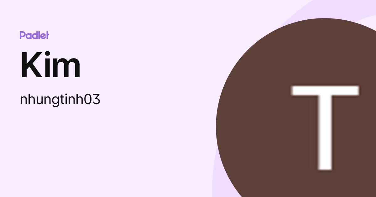 Tình Nhung (nhungtinh03) profile | Padlet