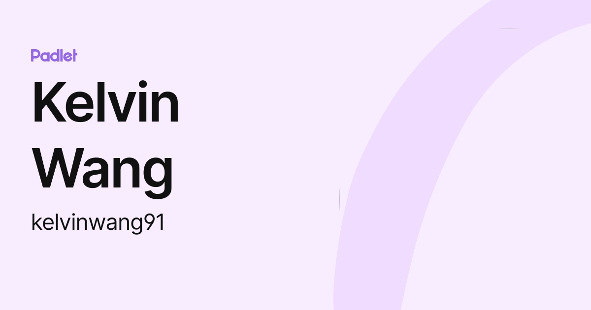 Kelvin Wang (kelvinwang91) profile | Padlet
