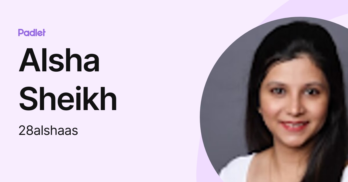 Alsha Sheikh (28alshaas) profile | Padlet