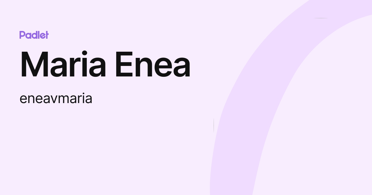 Maria Enea (eneavmaria) profile | Padlet