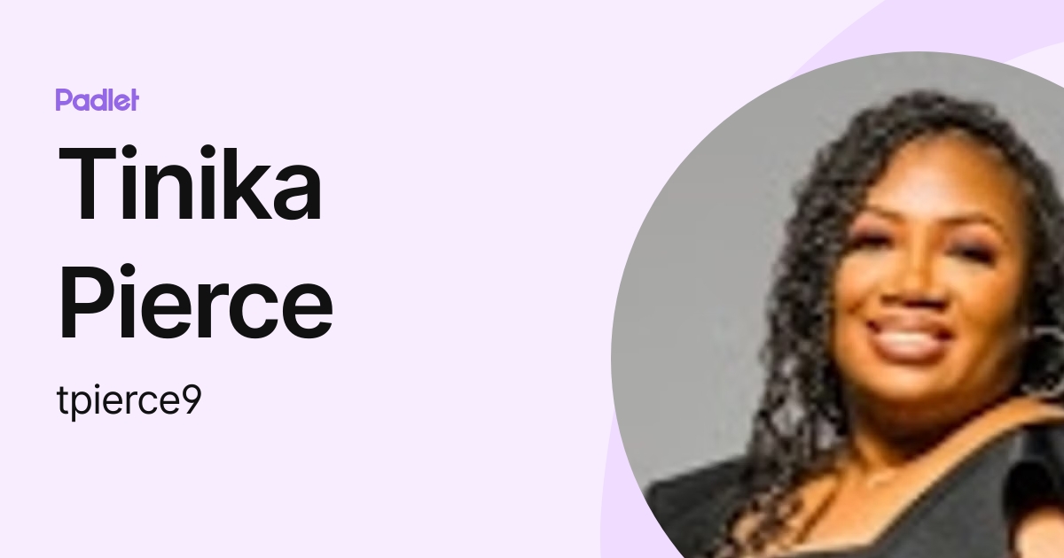 Tinika Pierce (tpierce9) profile | Padlet