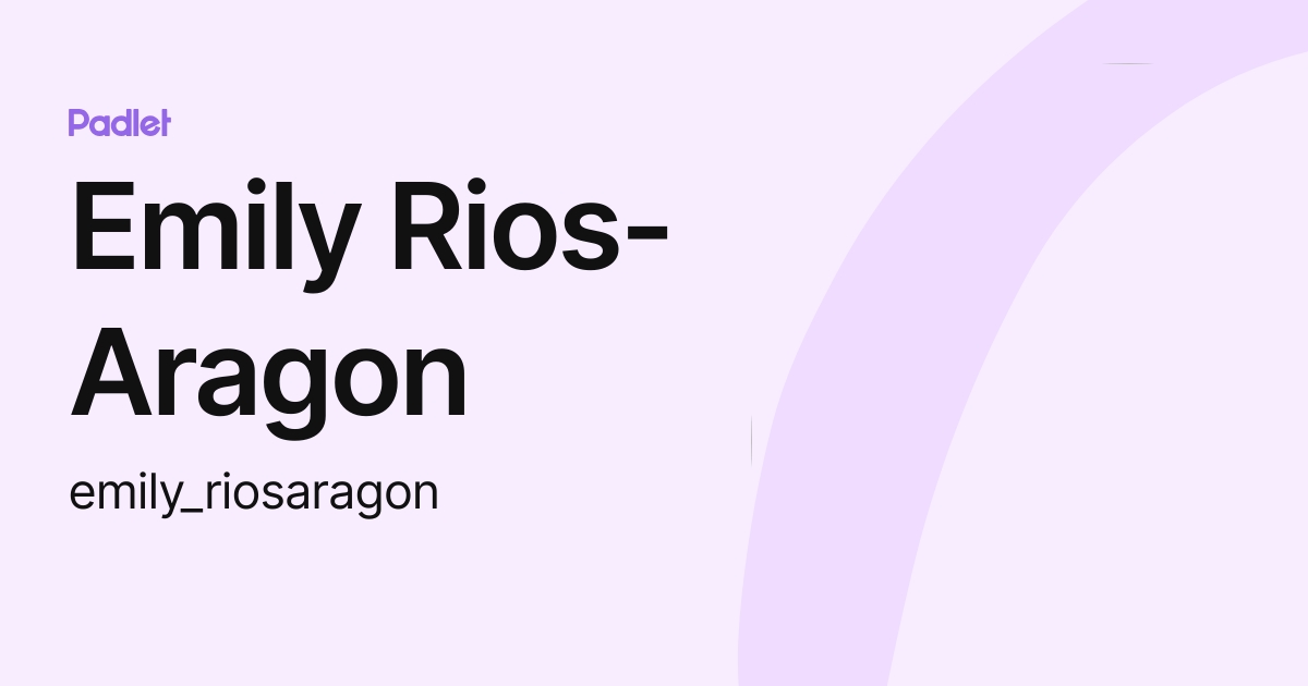 Emily Rios-Aragon (emily_riosaragon) profile | Padlet