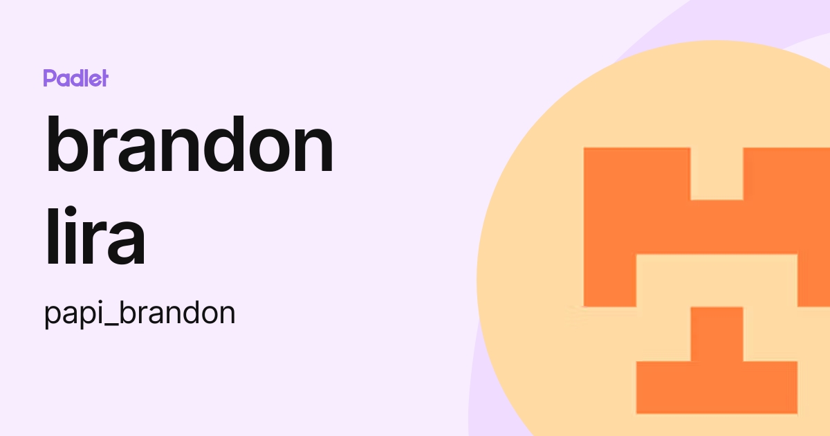 brandon lira (papi_brandon) profile | Padlet