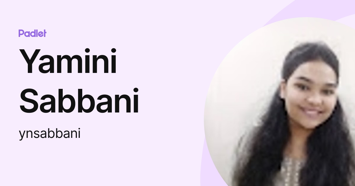 Yamini Sabbani (ynsabbani) profile | Padlet