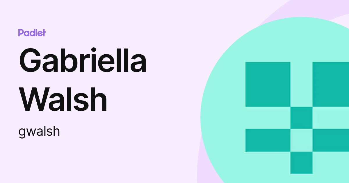 Gabriella Walsh (gwalsh) profile | Padlet