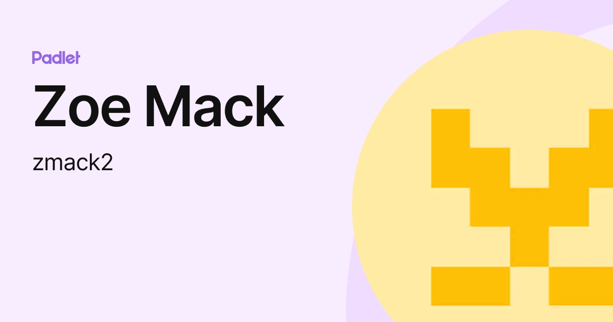 Zoe Mack (zmack2) profile | Padlet