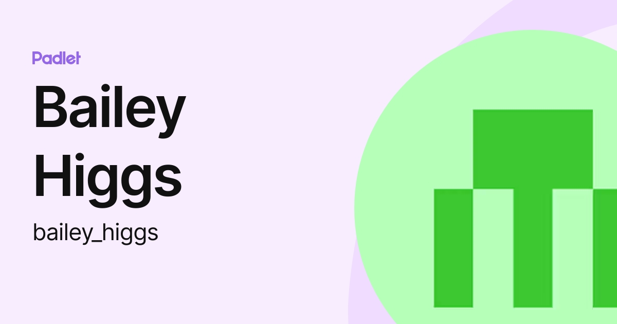 Bailey Higgs (bailey_higgs) profile | Padlet
