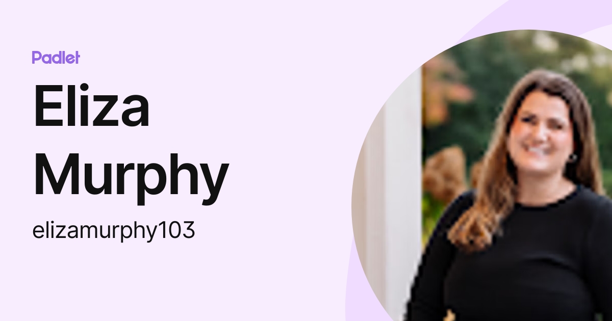 Eliza Murphy (elizamurphy103) profile | Padlet