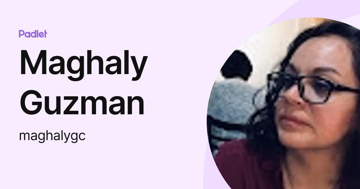 Maghaly Guzman (maghalygc) profile | Padlet