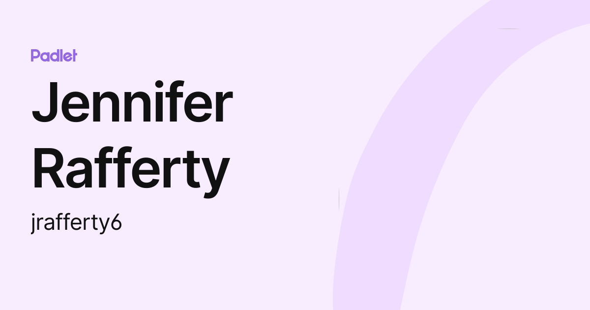Jennifer Rafferty (jrafferty6) profile | Padlet