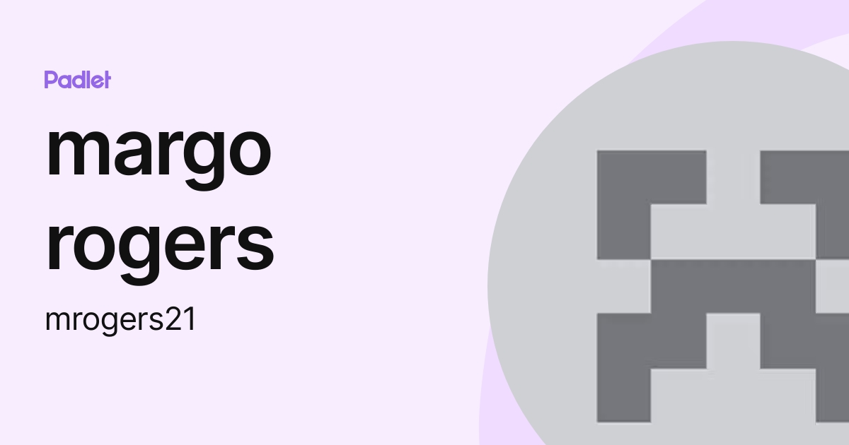 margo rogers (mrogers21) profile | Padlet