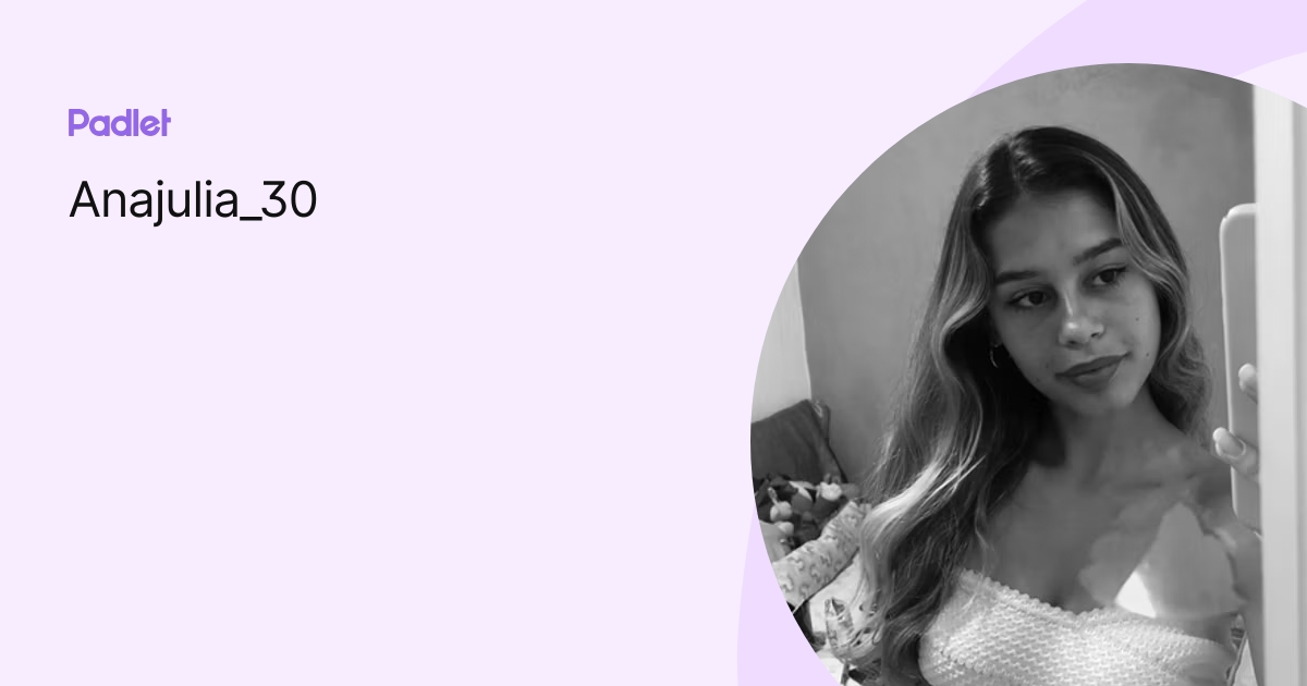 Anajulia_30 profile | Padlet