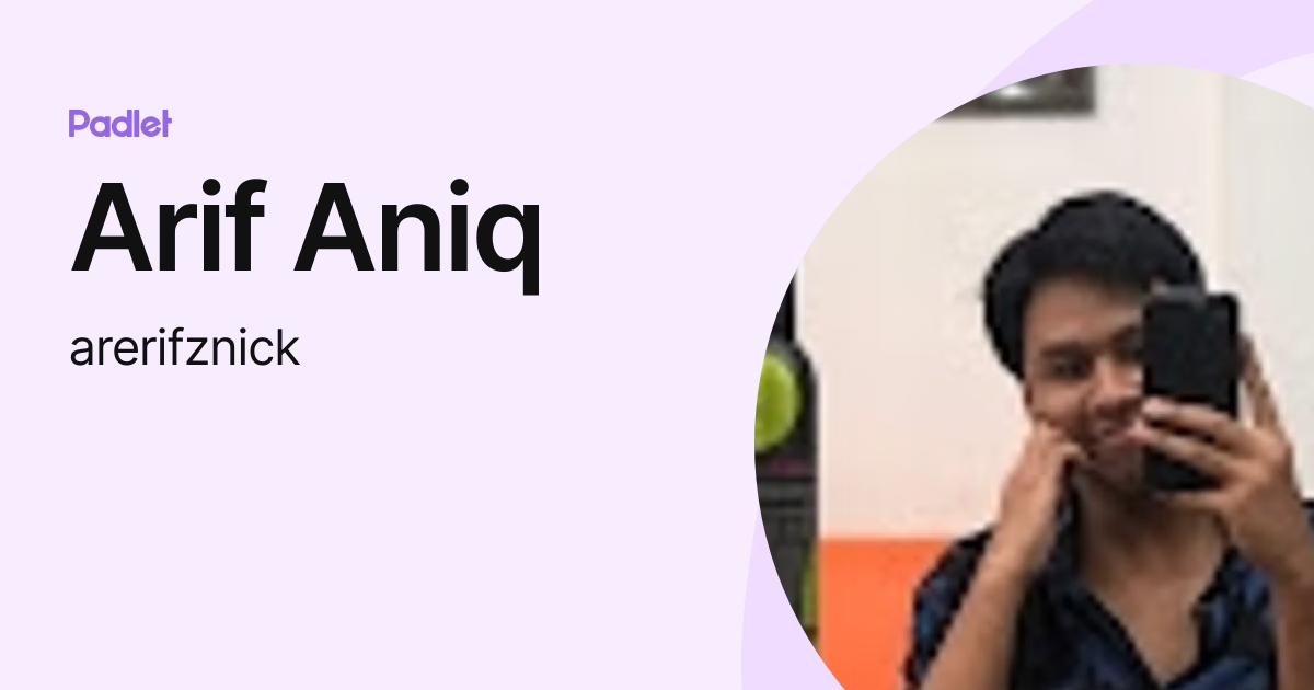 Arif Aniq (arerifznick) profile | Padlet
