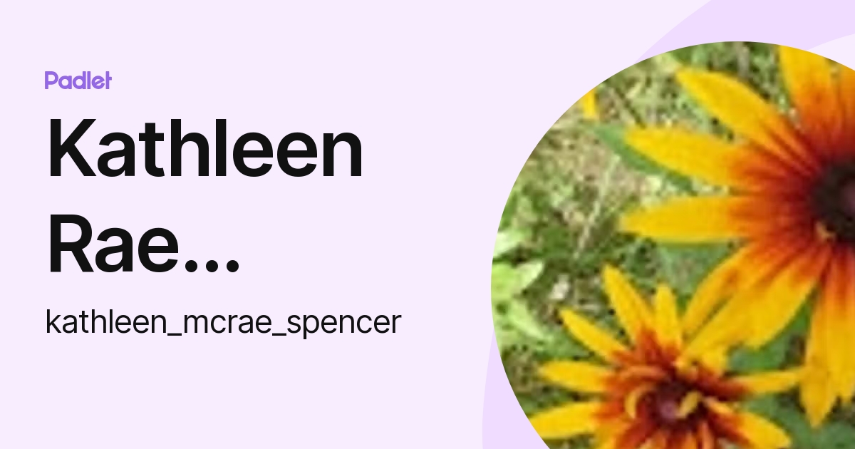 Kathleen Rae Spencer (kathleen_mcrae_spencer) profile | Padlet