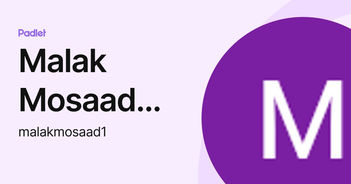 Malak Mosaad Elsayed Abdelfattah Hassanein (malakmosaad1) profile | Padlet