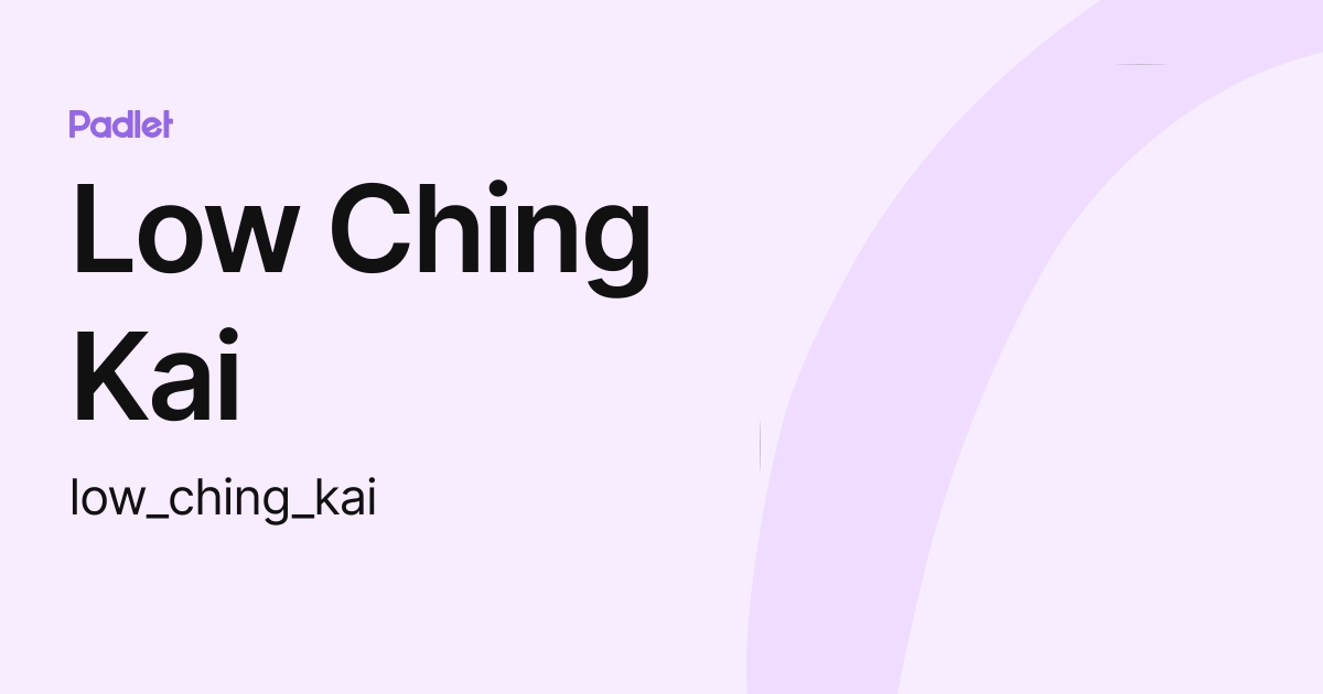 Low Ching Kai (low_ching_kai) profile | Padlet
