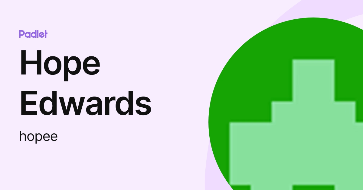 Hope Edwards (hopee) profile | Padlet