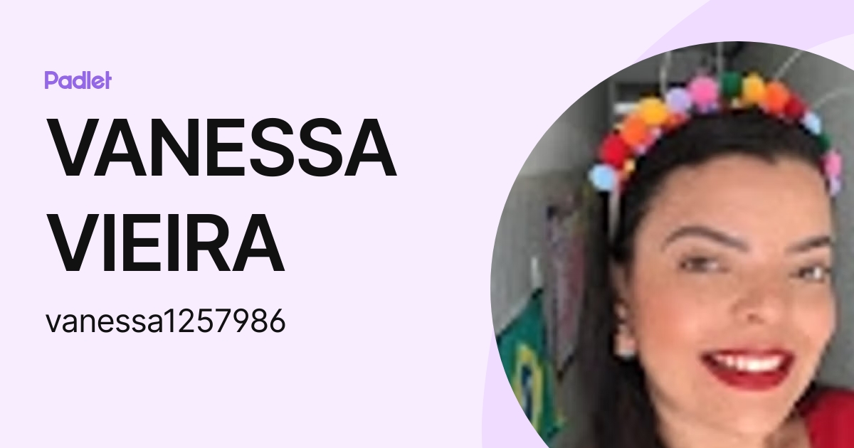 VANESSA VIEIRA (vanessa1257986) profile | Padlet