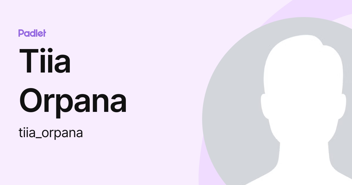 Tiia Orpana (tiia_orpana) profile | Padlet