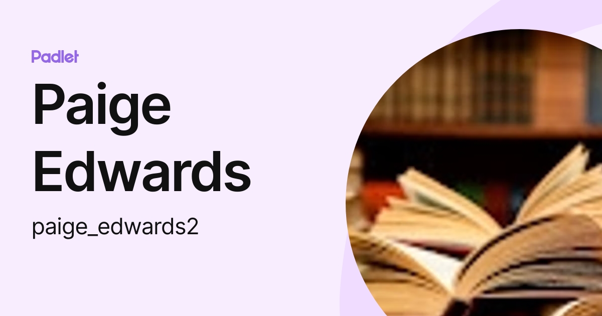 Paige Edwards (paige_edwards2) profile | Padlet