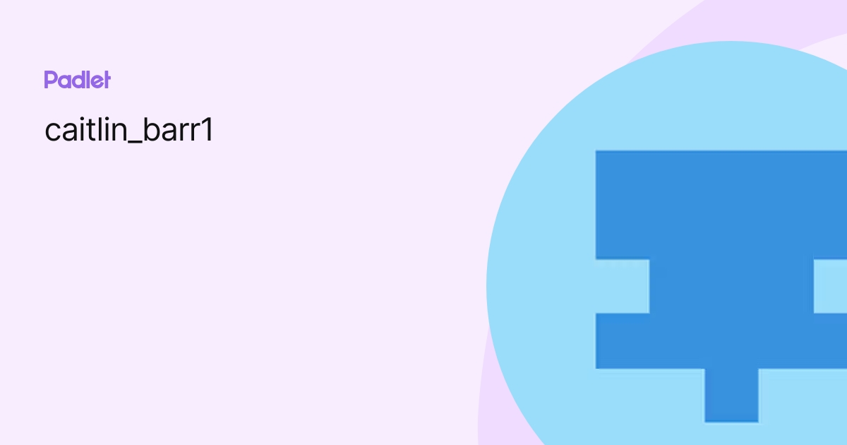 caitlin_barr1 profile | Padlet