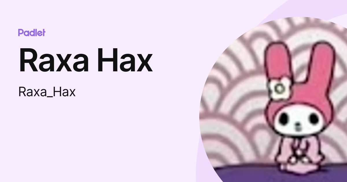 Raxa Hax (Raxa_Hax) profile | Padlet
