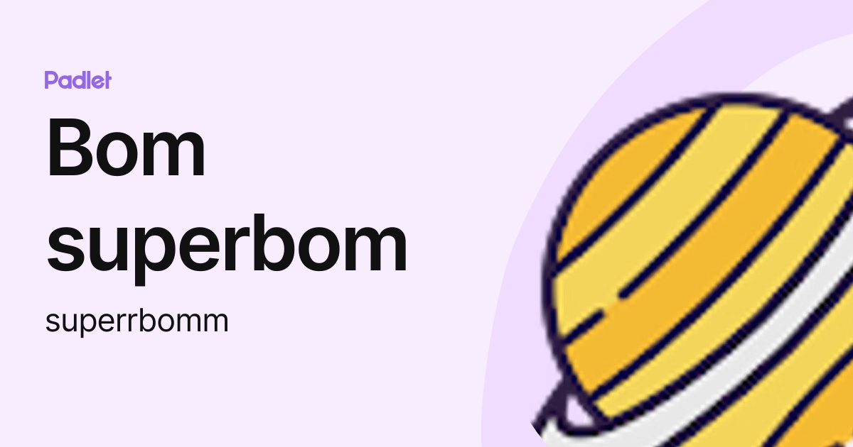 Bom superbom (superrbomm) profile | Padlet