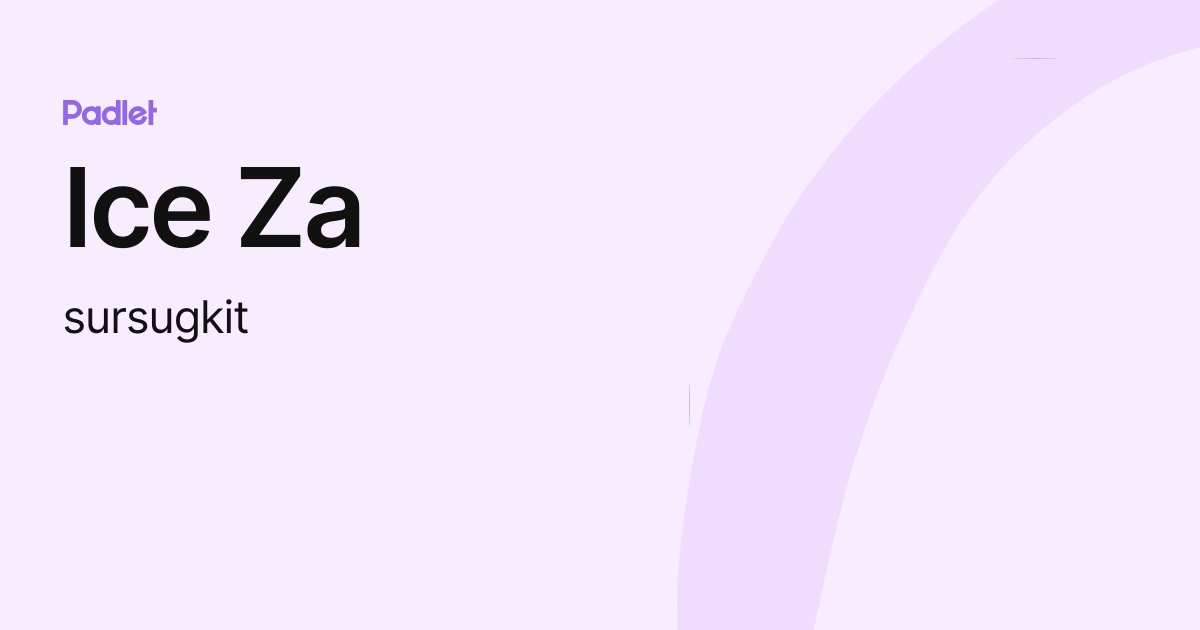 Ice Za (sursugkit) profile | Padlet