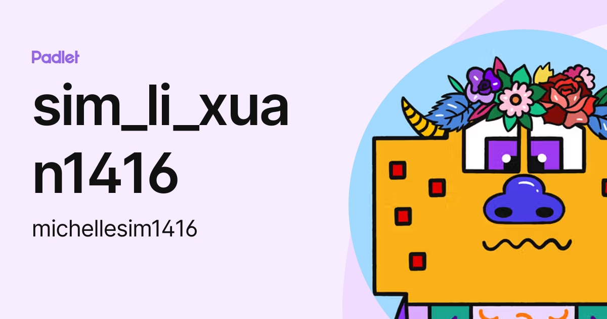 sim_li_xuan1416 (michellesim1416) profile | Padlet