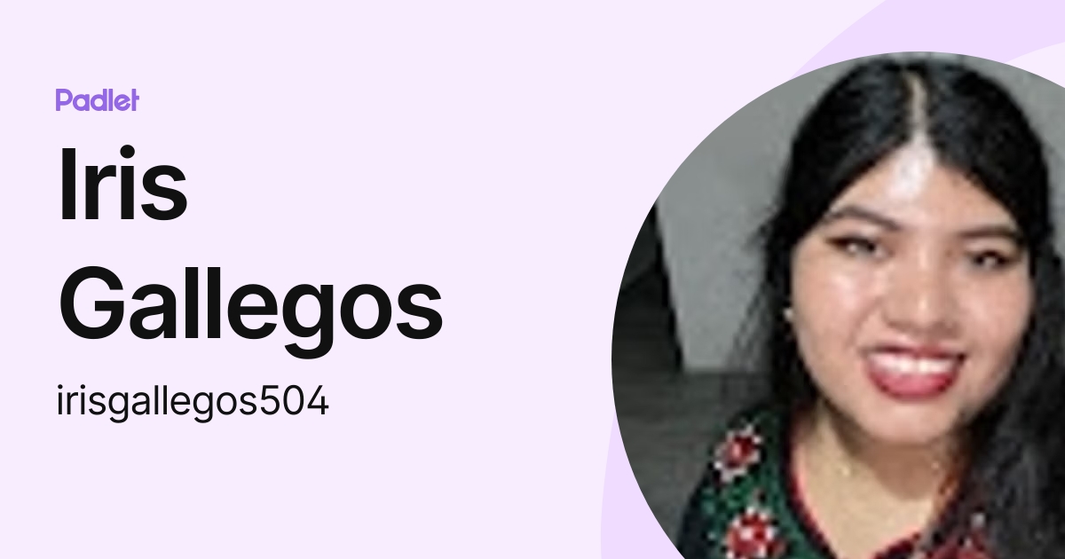 Iris Gallegos (irisgallegos504) profile | Padlet