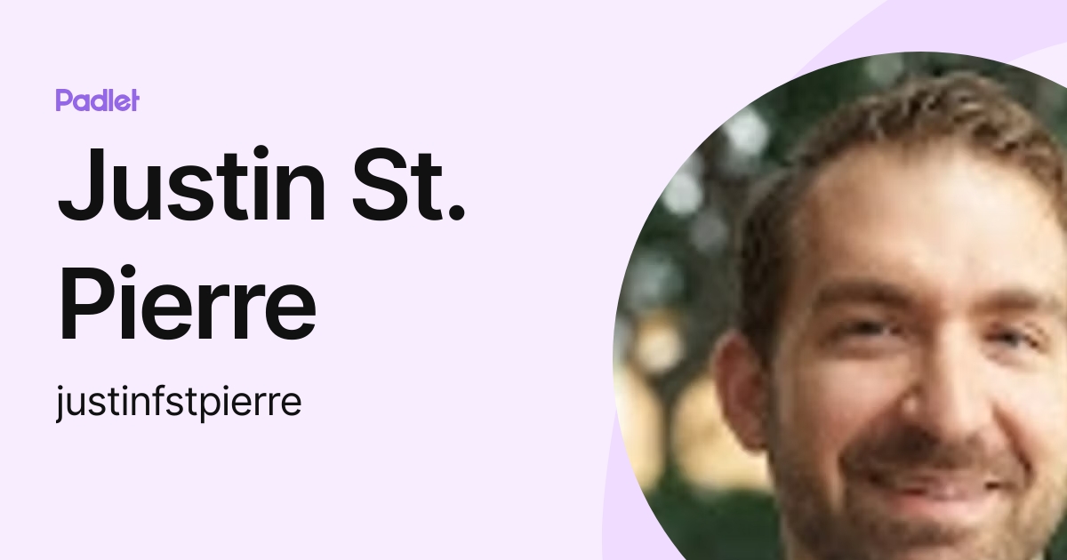 Justin St. Pierre (justinfstpierre) profile | Padlet