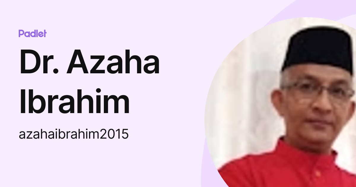 Dr. Azaha Ibrahim (azahaibrahim2015) profile | Padlet